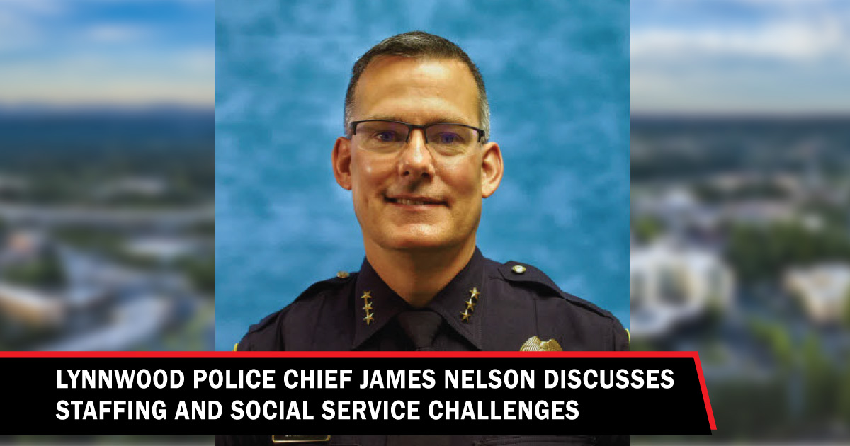 Exclusive interview with Chief James Nelson of the Lynnwood Police ...