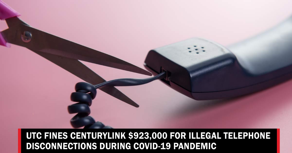 UTC fines CenturyLink $923,000 for illegal telephone disconnections ...